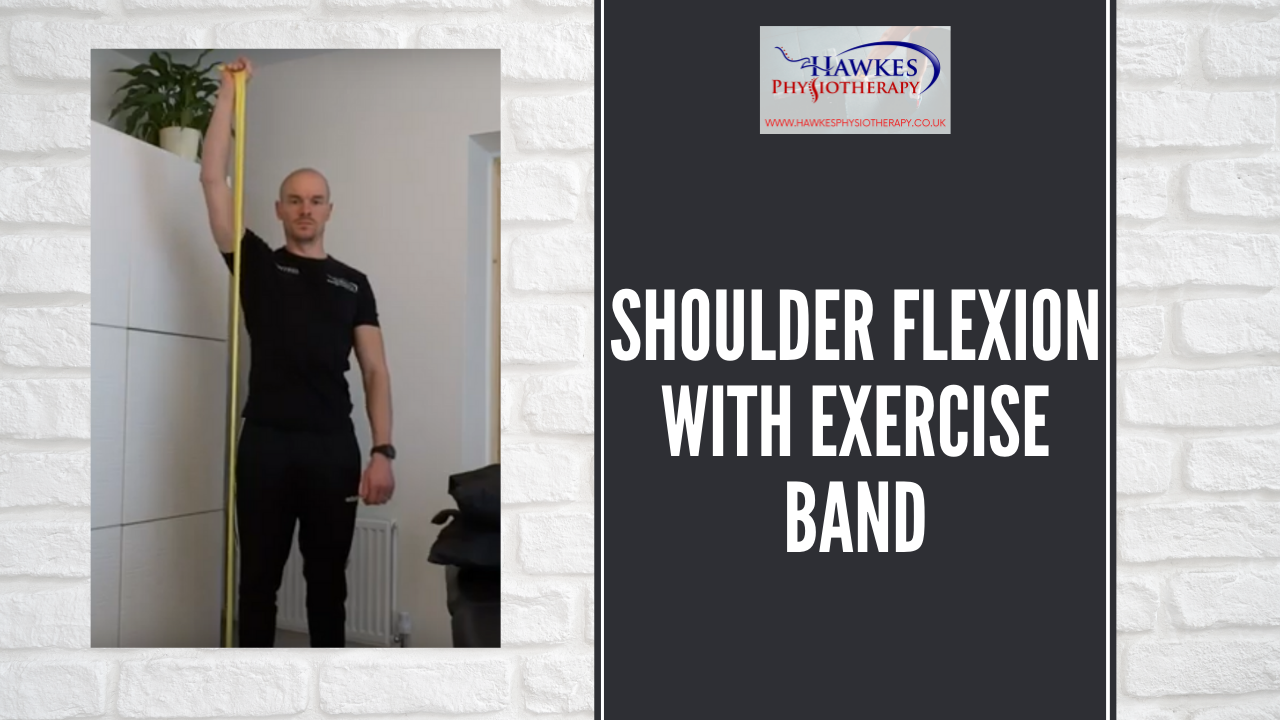 Shoulder Flexion with Exercise band - Hawkes Physiotherapy