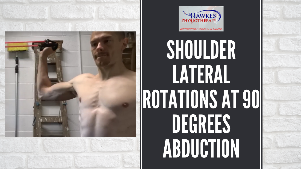 Shoulder lateral rotations at 90 degrees abduction - Hawkes Physiotherapy
