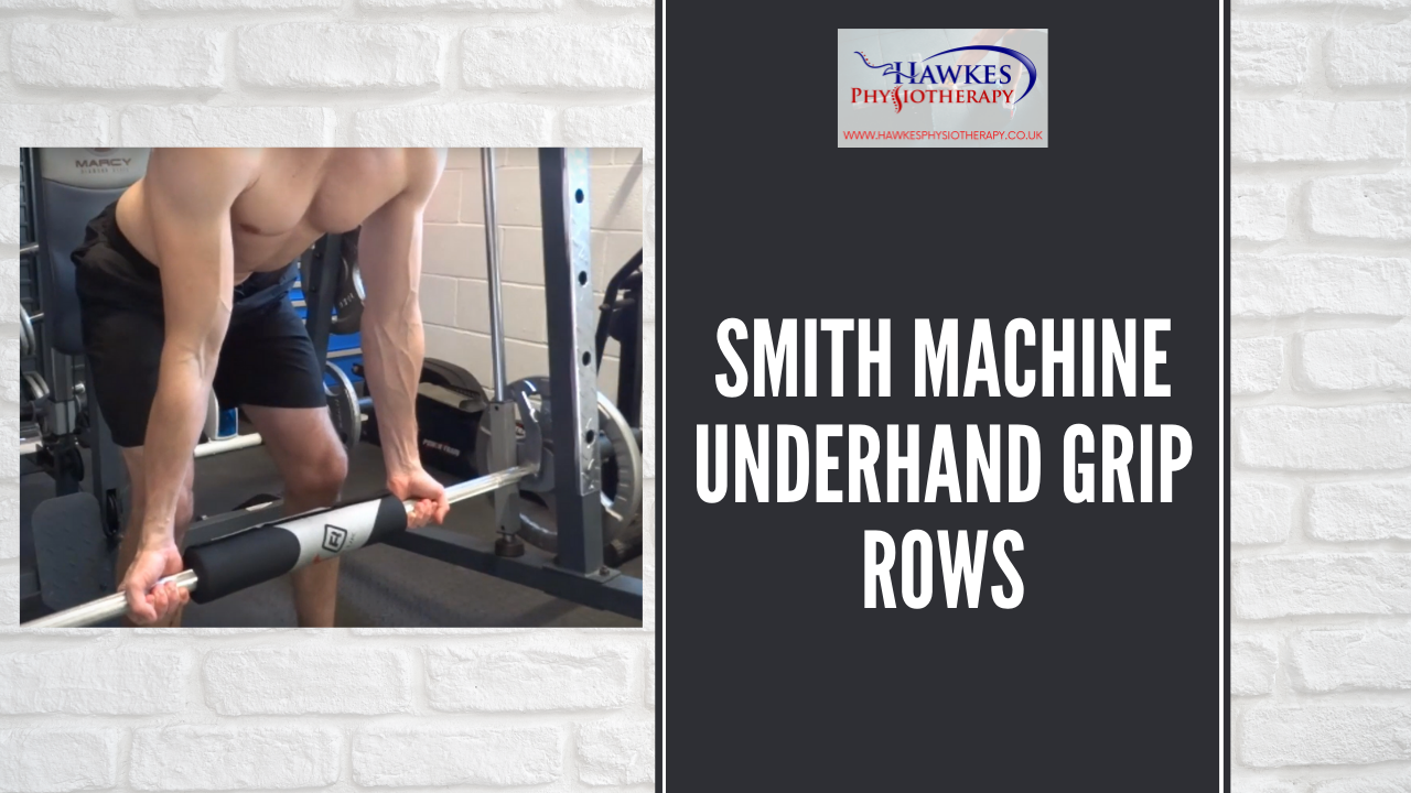 Smith Machine Underhand Grip Rows - Hawkes Physiotherapy