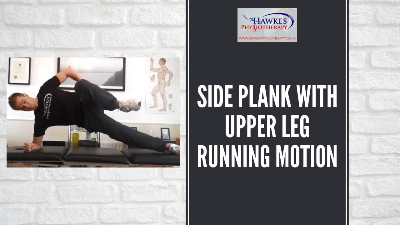 Side plank with upper leg running motion - Hawkes Physiotherapy