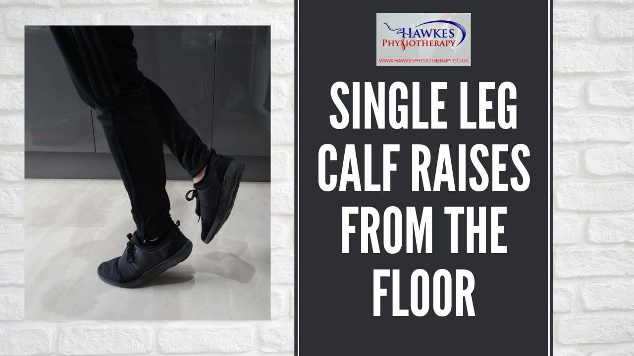 Single leg calf raises from the floor - Hawkes Physiotherapy