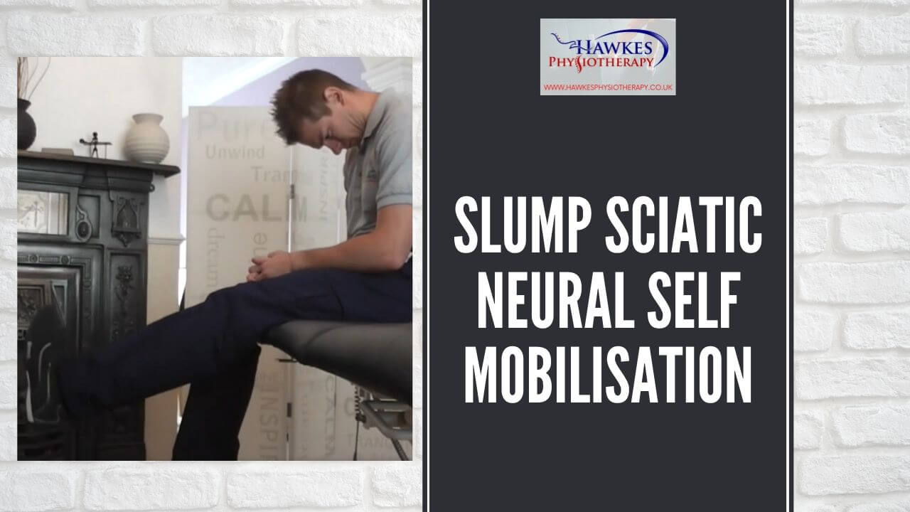 Slump Sciatic Neural Self Mobilisation - Hawkes Physiotherapy