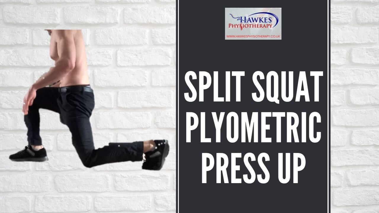 Split squat plyometric press up - Hawkes Physiotherapy